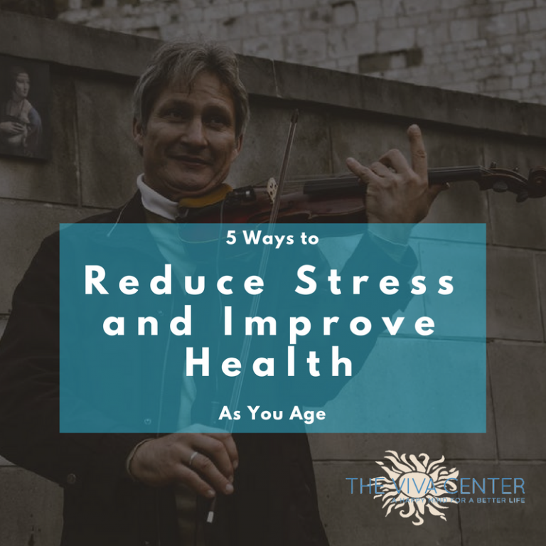 5 Easy Ways to Reduce Stress and Improve Health As You Age | The Viva Center
