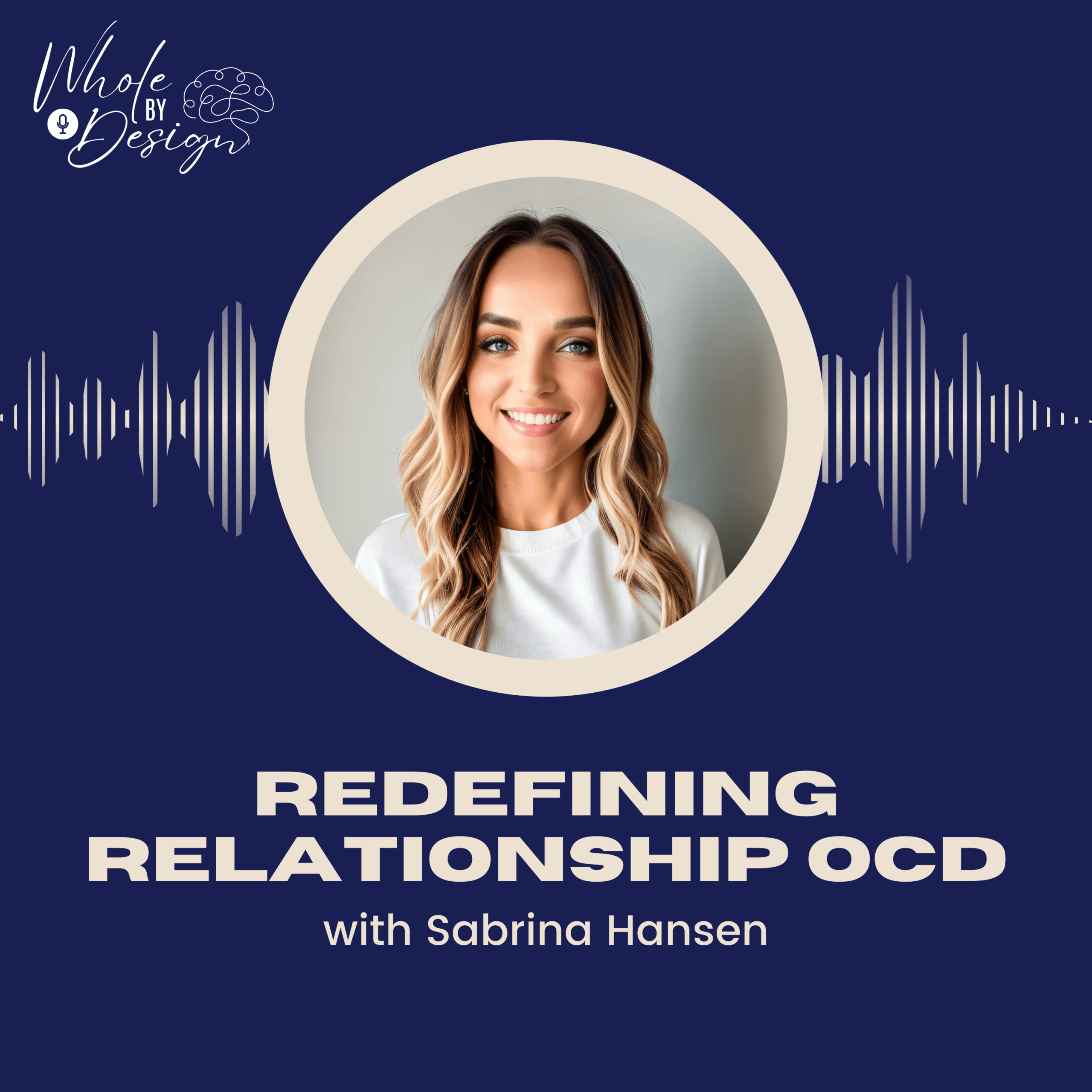 Whole by Design | Ep 5 Redefining ROCD with Sabrina Hansen